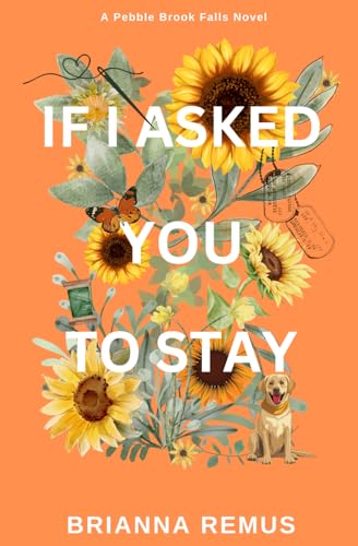 If I Asked You to Stay: (Discreet Cover) by Brianna Remus | Goodreads