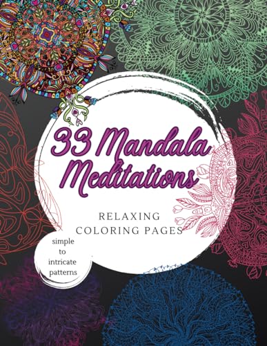 33 Mandala Meditations: Relaxing Coloring Pages Simple To Intricate ...