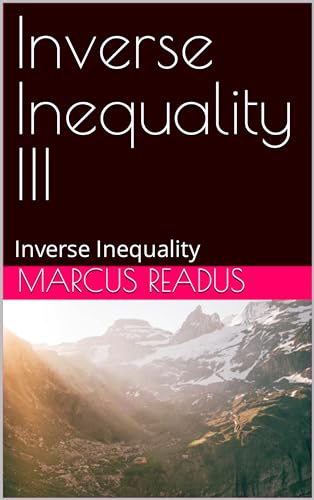 Inverse Inequality III: Inverse Inequality by MARCUS READUS | Goodreads