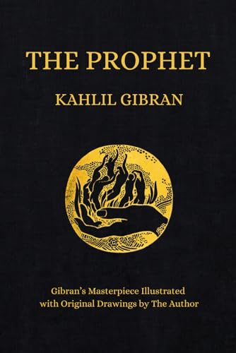 The Prophet: Kahlil Gibran's Masterpiece Illustrated With Original ...