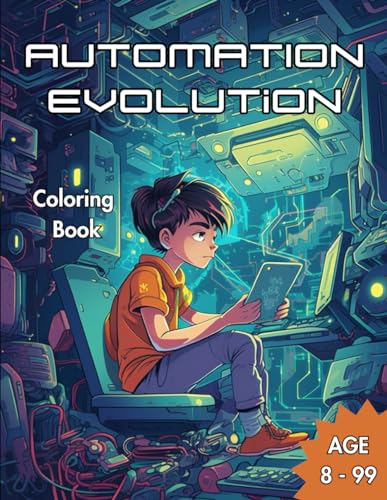 Automation Evolution Coloring Book: Kids and Adults Age 8 - 99 by ...