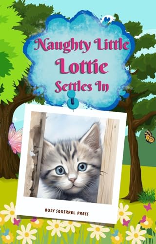 Naughty Little Lottie Settles In: A Humorous True Story about a Little ...