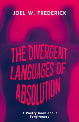 The divergent languages of absolution by Mr JOEL W. FREDERICK | Goodreads