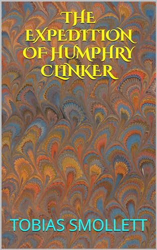 THE EXPEDITION OF HUMPHRY CLINKER | 1771 | Illustrated by Tobias ...