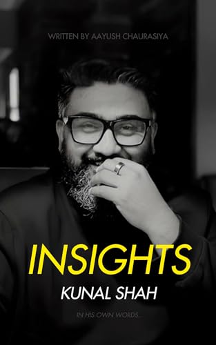 Insights Kunal Shah by Aayush Chaurasiya | Goodreads