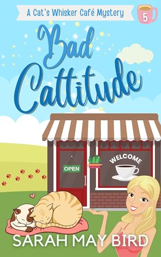 Bad Cattitude (Cat's Whisker Café Mysteries #5) by Sarah May Bird ...