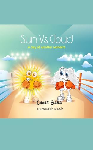Sun Vs Cloud: A Day of Weather Wonders by Chuze Baba | Goodreads
