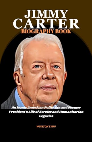 Jimmy Carter (Biography Book): An iconic American Politician and Former ...