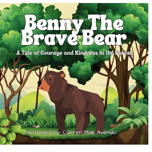 Benny The Brave Bear: A Tale of Courage and Kindness in the Forest by ...
