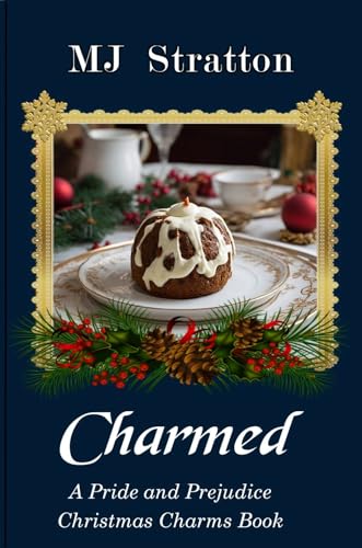 Charmed: A Pride and Prejudice Christmas Charms Story by M.J. Stratton ...