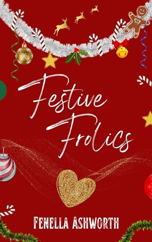 Festive Frolics (Short Hot Festive Reads Book 1) by Fenella Ashworth ...