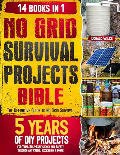 No Grid Survival Projects Bible: [14 IN 1] The Definitive Guide to No Grid Survival: 5 Years of ...