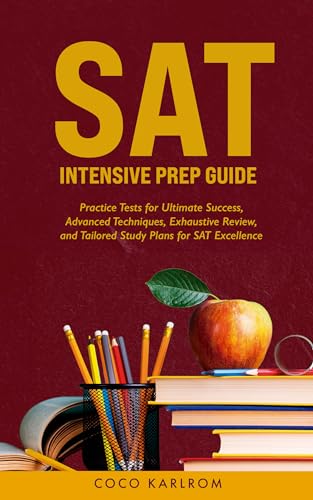 SAT Intensive Prep Guide: Practice Tests for Ultimate Success, Advanced ...