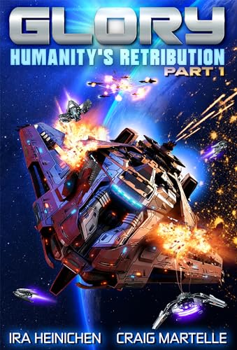 Glory - Humanity's Retribution Part 1: A Military Sci-Fi Adventure by ...