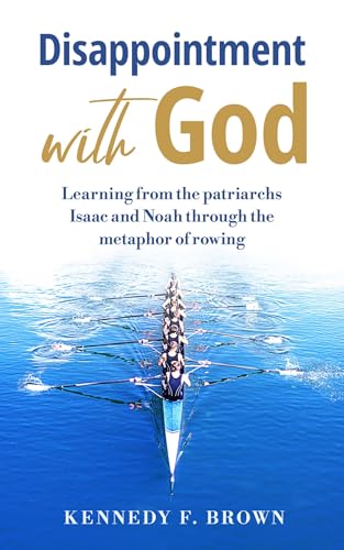 Disappointment with God: Learning from the patriarchs Isaac and Noah ...