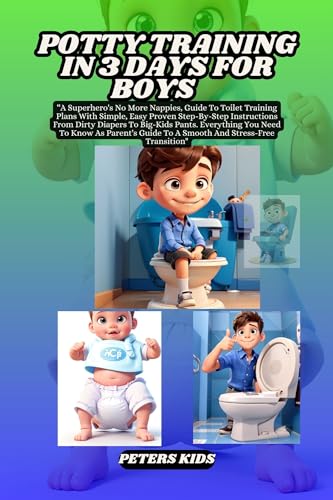 POTTY TRAINING IN 3 DAYS FOR BOYS: A Super Hero No More Nappies, Simple ...