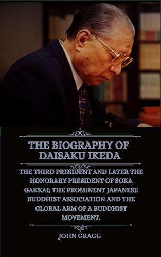Daisaku Ikeda : The Third President and Later The Honorary President of ...