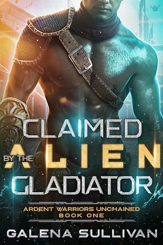 Claimed by the Alien Gladiator by Galena Sullivan | Goodreads