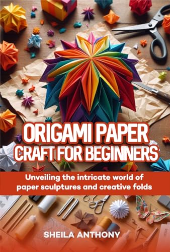 origami paper craft for beginners: unveiling the intricate world of ...