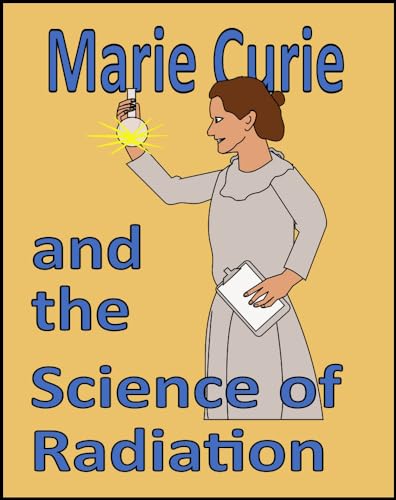 Marie Curie and the Science of Radiation by Stephen Bucaro | Goodreads