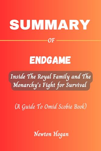 SUMMARY OF OMID SCOBIE ENDGAME : Inside The Royal Family and The ...