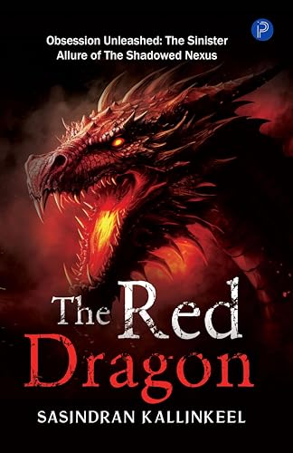 The Red Dragon: Obsession Unleashed: The Sinister Allure of The ...
