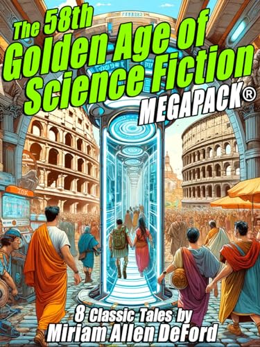 The 58th Golden Age of Science Fiction MEGAPACK®: Miriam Allen deFord by Miriam Allen deFord ...