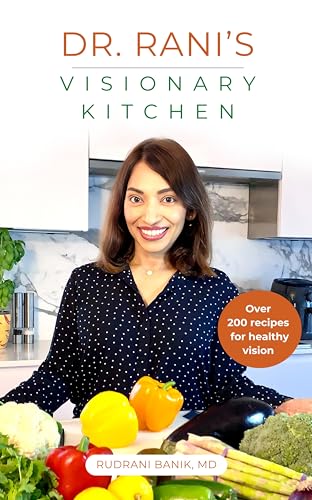Dr. Rani's Visionary Kitchen: Over 200 Recipes For Healthy Vision by ...