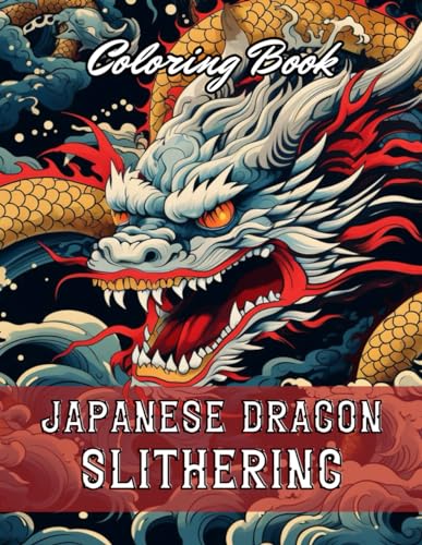 Japanese Dragon Slithering Coloring Book: 100+ New and Exciting Designs ...