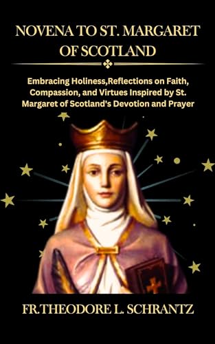 NOVENA TO ST. MARGARET OF SCOTLAND: Embracing Holiness,Reflections on ...