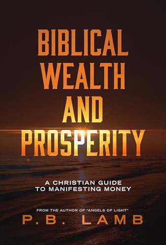 Biblical Wealth and Prosperity: A Christian Guide to Manifesting Money ...