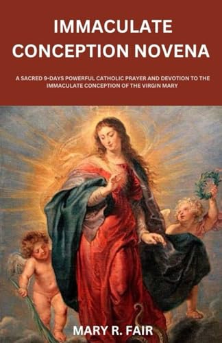 IMMACULATE CONCEPTION NOVENA: A SACRED 9-DAYS POWERFUL CATHOLIC PRAYER ...