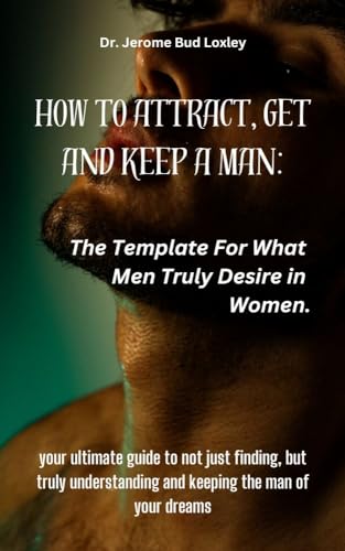 HOW TO ATTRACT, GET AND KEEP A MAN: Dating Advices For Women On How To ...