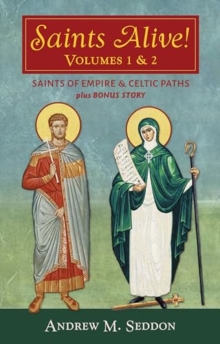 Saints Alive!: Volumes 1 & 2 by Andrew M. Seddon | Goodreads
