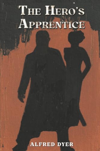 The Hero's Apprentice by Alfred Dyer | Goodreads
