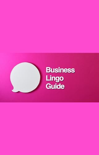 Business Lingo Guide: 100+ Words and Phrases for Workplaces by Joel ...