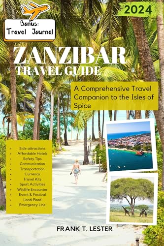 ZANZIBAR TRAVEL GUIDE : A Comprehensive Travel Companion to the Isles ...