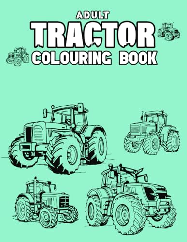 Adult Tractor Colouring Book: 40 Unique Coloring Page Stress Relief and ...
