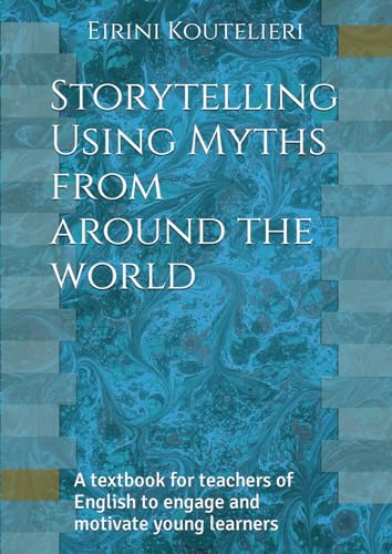 Storytelling Using Myths from around the world: A textbook for teachers ...
