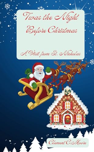 Twas the Night Before Christmas: A Visit from St. Nicholas ...