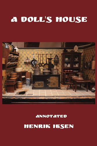 A Doll's House Annotated: Original Classic Three Act Play with Literary ...