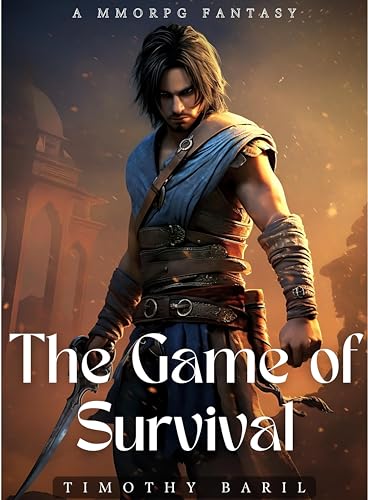 The Game of Survival : A MMORpg Fantasy by Timothy Baril | Goodreads