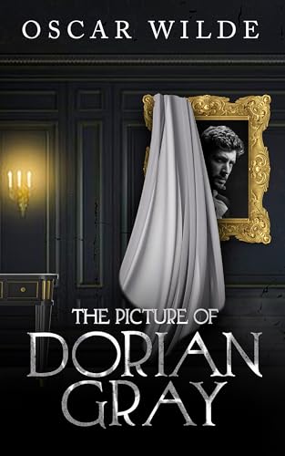 The Picture of Dorian Gray (Annotated): Oscar Wilde's 1891 Original ...