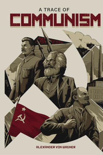 A Trace of Communism: An Introduction to Marxism, Leninism, and Soviet ...
