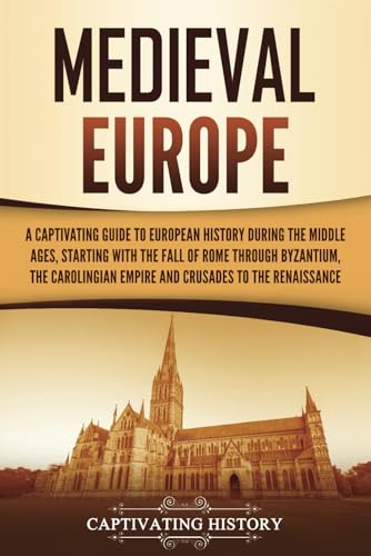 Medieval Europe: A Captivating Guide to European History during the ...