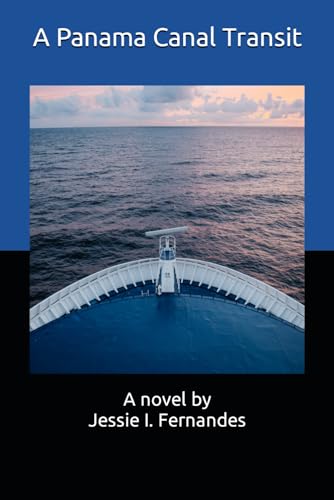 A Panama Canal Transit by Jessie Irene Fernandes | Goodreads
