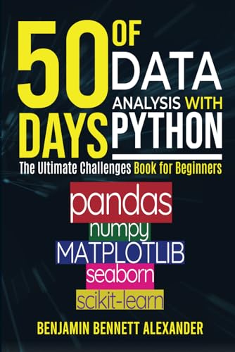 50 Days of Data Analysis with Python: The Ultimate Challenges Book for ...