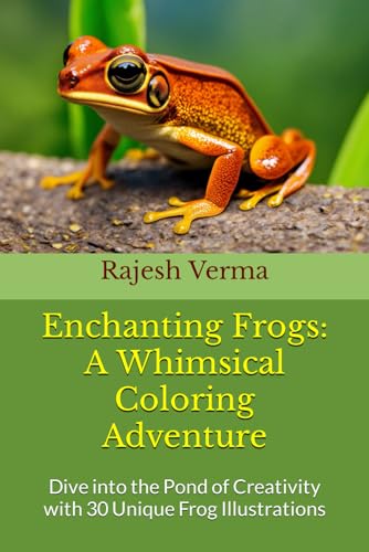 Enchanting Frogs: A Whimsical Coloring Adventure: Dive into the Pond of ...