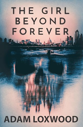 The Girl Beyond Forever by Adam Loxwood | Goodreads