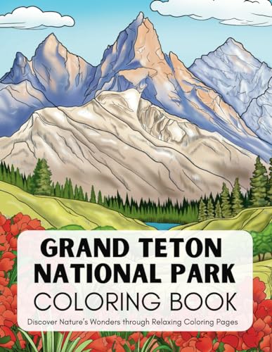 Grand Teton National Park Coloring Book: Discover Nature's Wonders ...